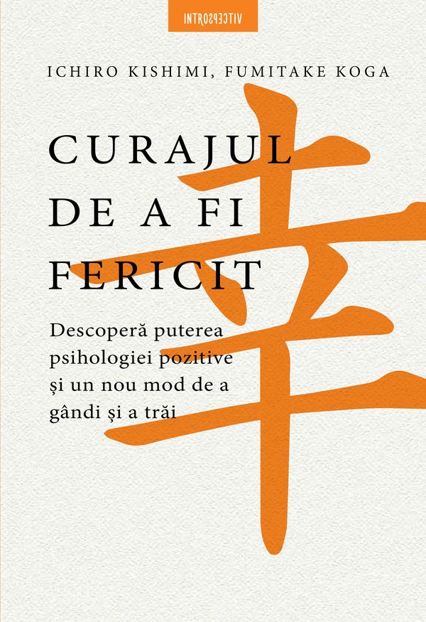 Vrei să ştii cum să-ţi găseşti fericirea? Citeşte „Curajul de a fi ...